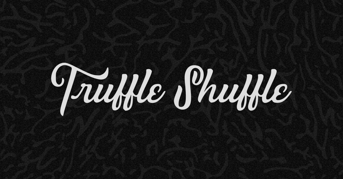 Truffle Shuffle